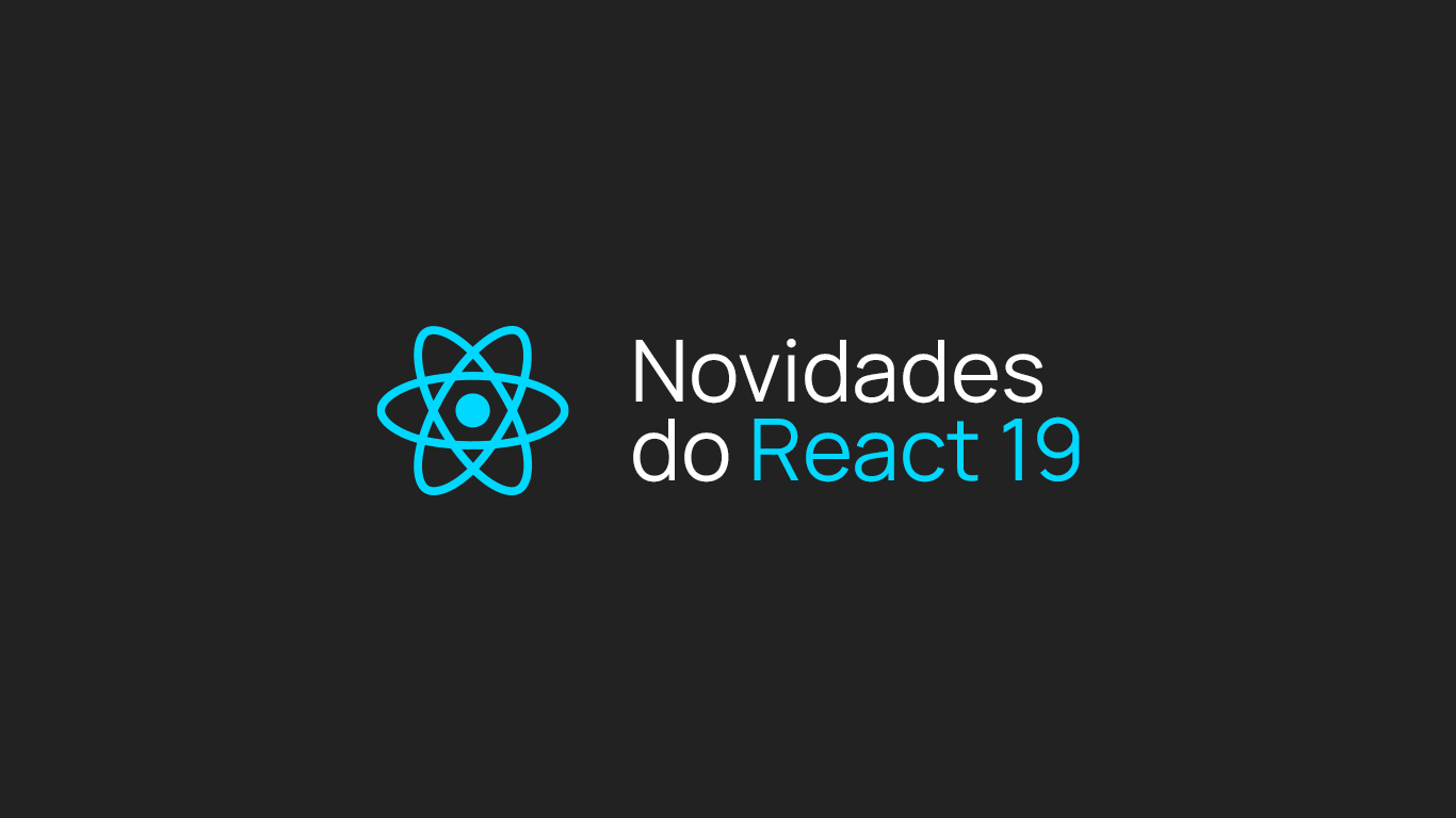 4 Novidades do React 19 | Blog da TreinaWeb
